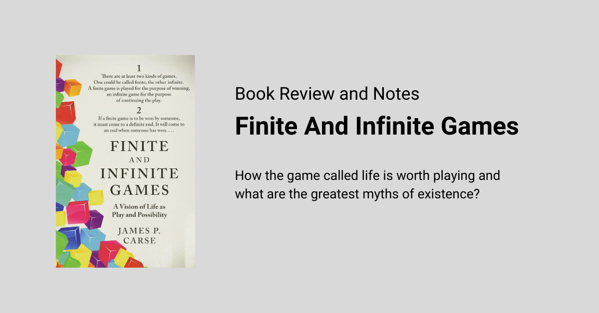 A Detailed Summary of “Finite and Infinite Games” by James P. Carse ...